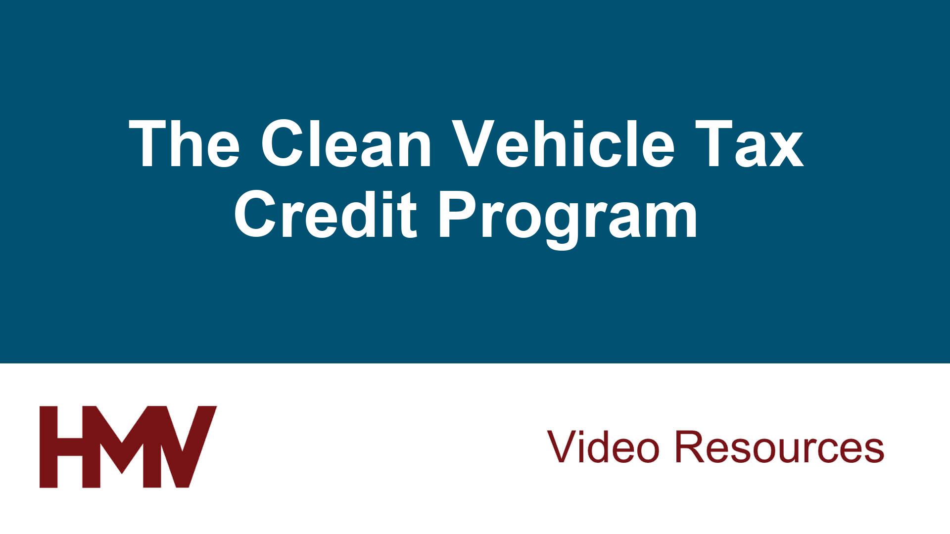 The Clean Vehicle Tax Credit Program - Heard, McElroy and Vestal