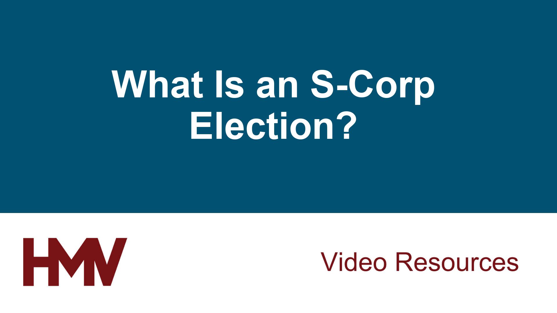 What Is an S-Corp Election? - Heard, McElroy and Vestal